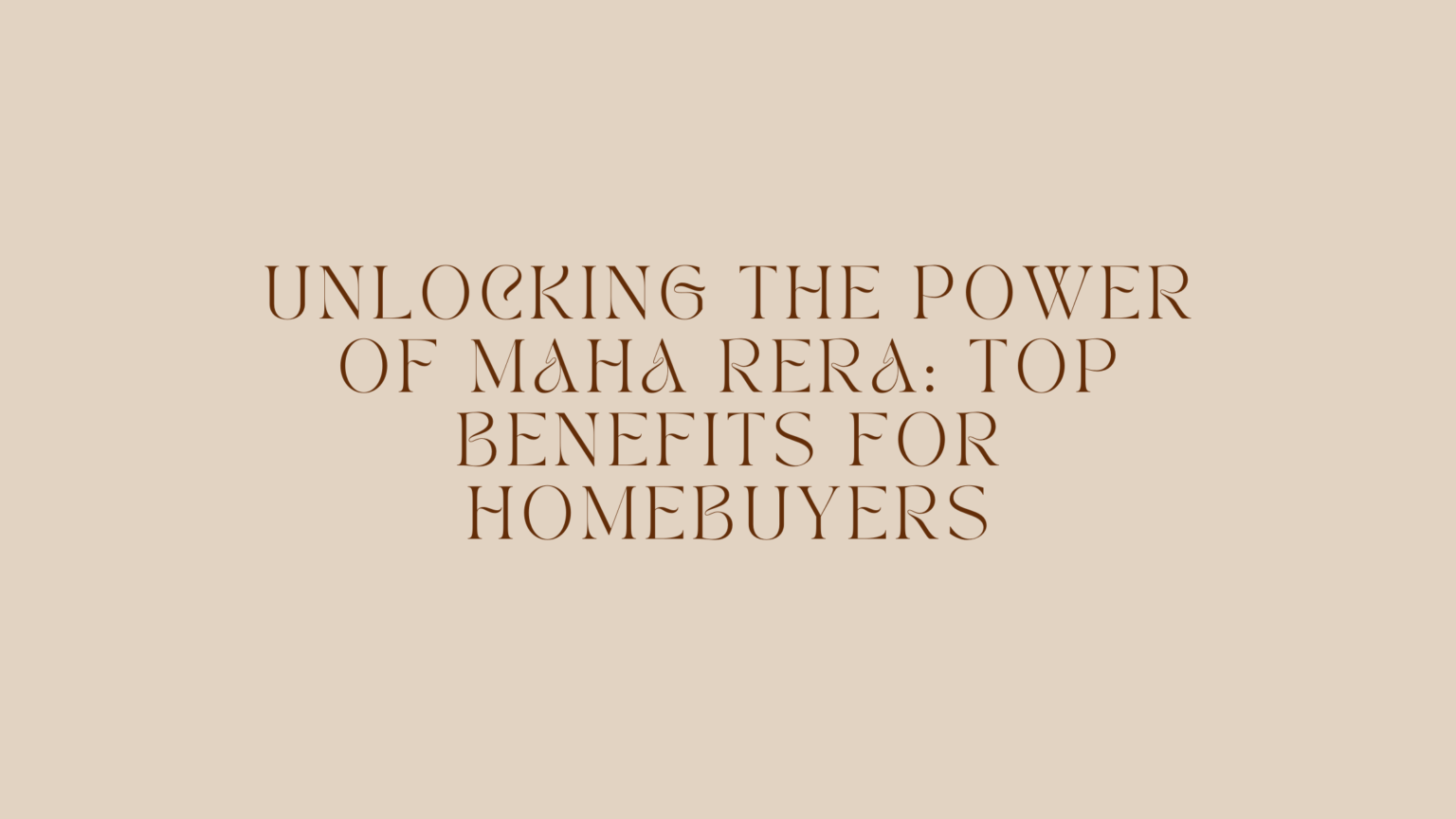 Unlocking the Power of Maha RERA: Top Benefits for Homebuyers - saibabaconsultancy.com